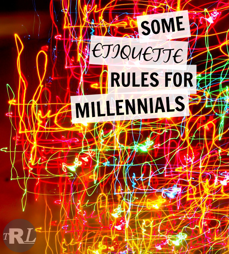 Some Etiquette Rules for Millennials - Imperfectly Grateful